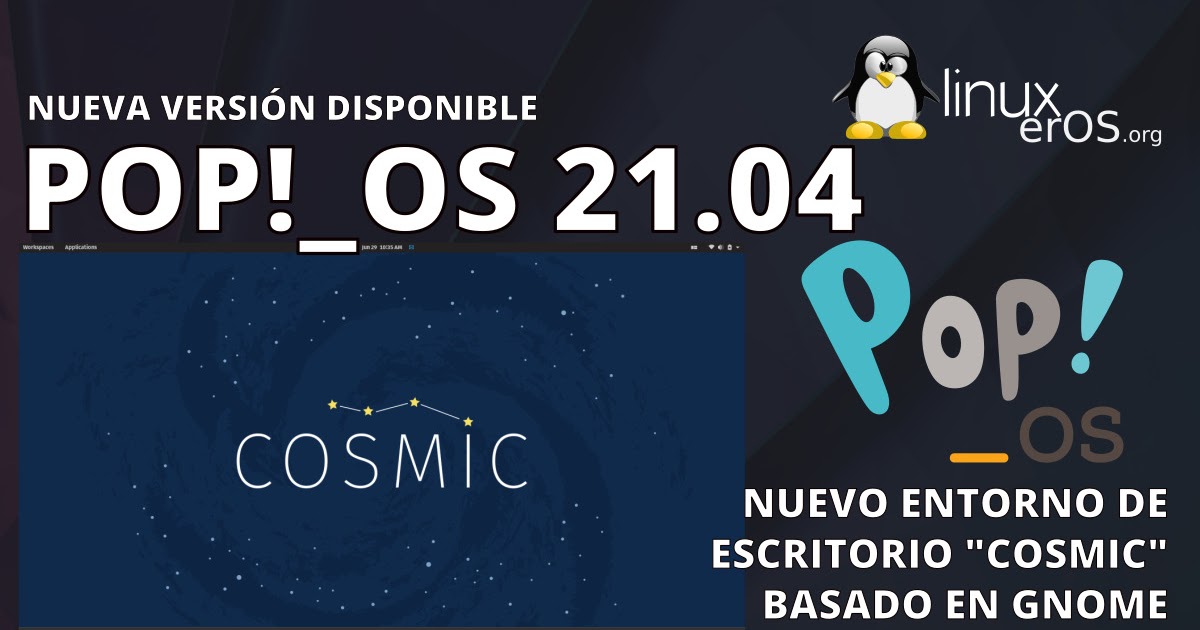 Pop!_OS 21.04, llega con COSMIC Desktop y más ~ Linuxeros