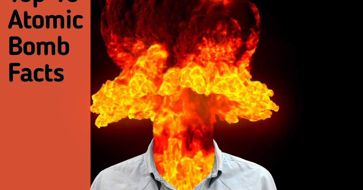 Top 10 Facts About Atomic Bomb You Should Know