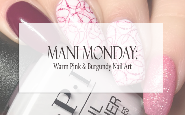 MANI MONDAY: Warm Pink & Burgundy Nail Art - Prairie Beauty