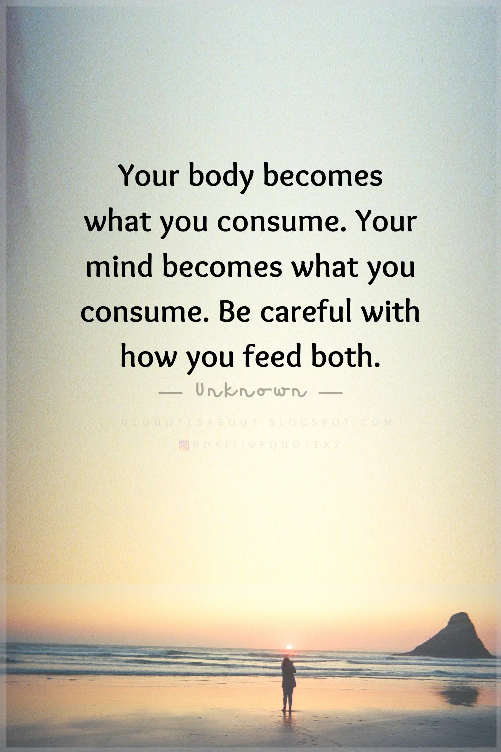 Your Body Becomes What You Consume. Your Mind Becomes - Quotes - 101 QUOTES