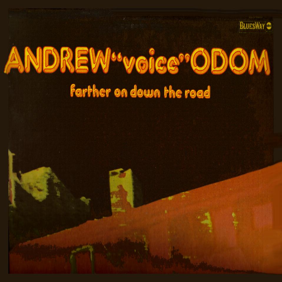 Don't Ask Me ... I Don't Know: Andrew "Voice' Odom - Farther Down The ...