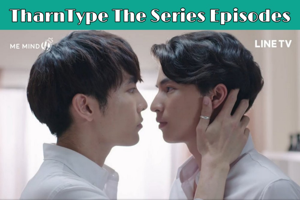 Watch Tharn Type The Series With Eng Sub: Episodes by LINE TV