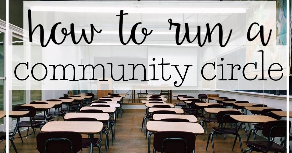 How to run community circle in the secondary classroom - the small but ...