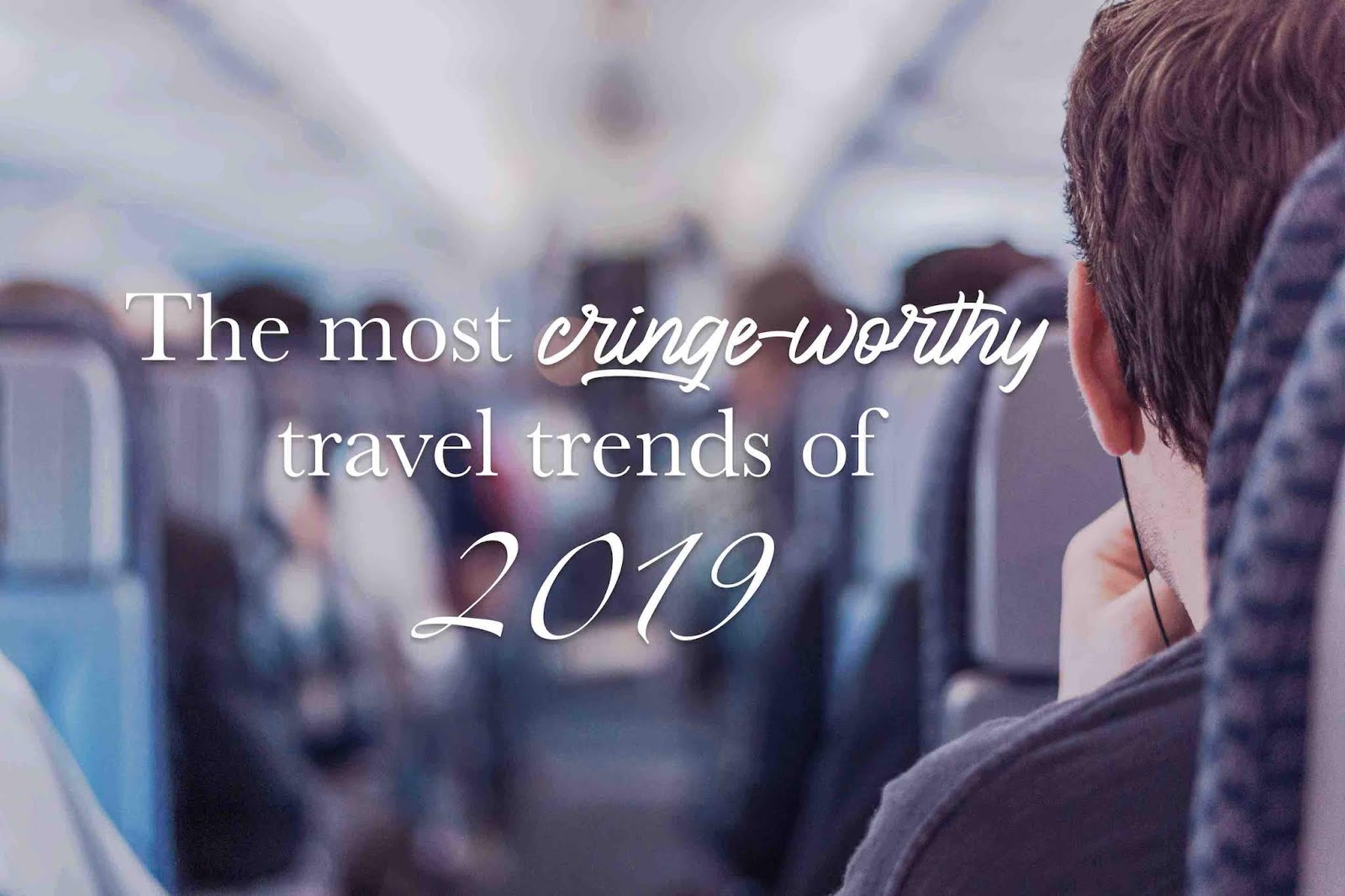 The Most Cringe-Worthy Travel Trends of 2019 - The Sharonicles