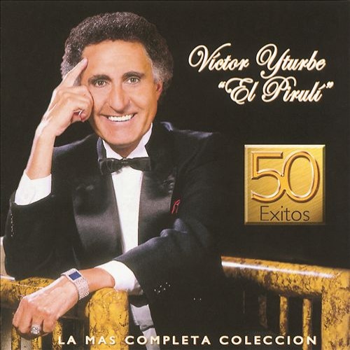 Víctor Yturbe (El Pirulí) - 50 Éxitos | Mi Música