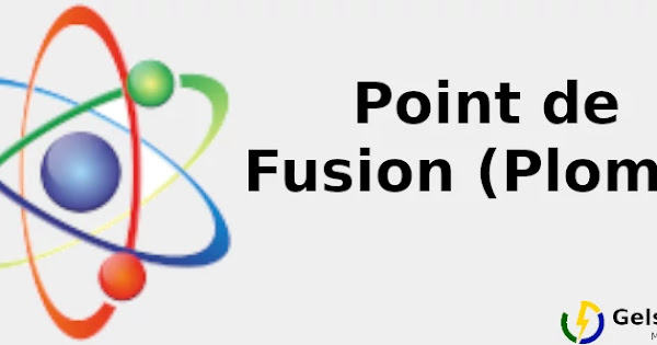 Point de Fusion 🌡 (Plomb, Pb) 2022: °C, °F, °R, K