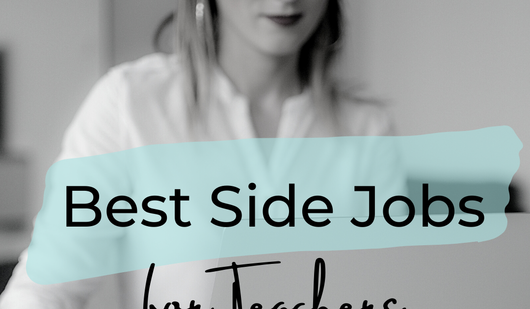 Best Side Jobs for Teachers 2021 | Teach Learn Style