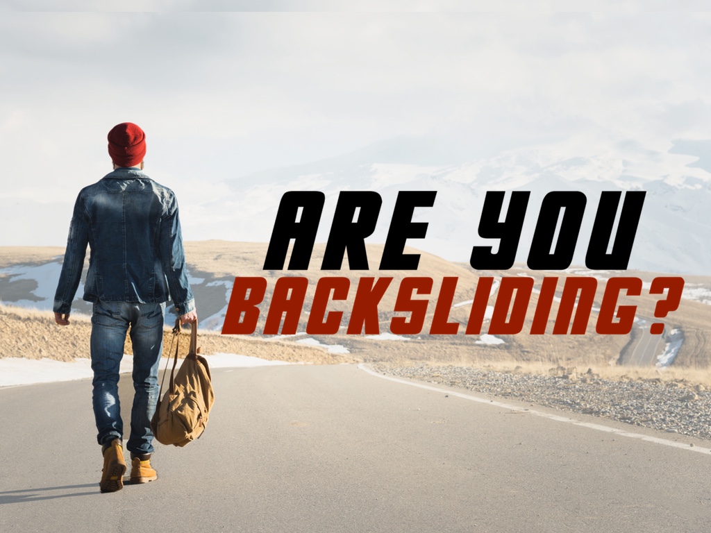 Are You Backsliding?