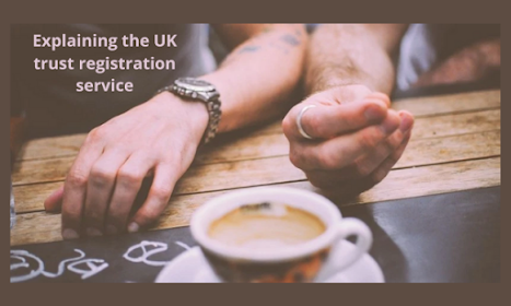 Trust Registration Service: Explaining the UK trust registration service