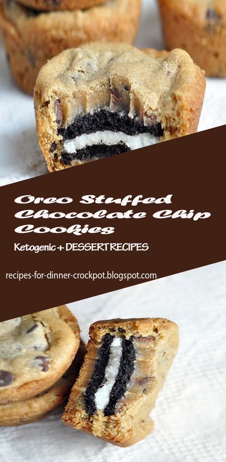 Oreo Stuffed Chocolate Chip Cookies - recipes for dinner crockpot