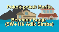 Contoh Berita tentang Bencana Banjir (5W+1H/ Adik Simba) - PELAJARAN ...