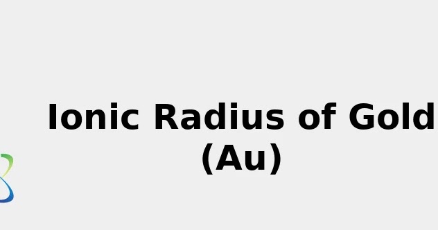 2022: ☢️ Ionic Radius of Gold (Au) [& Discovery, Color, Uses ...