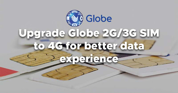 Upgrade Globe 2G/3G SIM to 4G for better data experience | PinoyTechSaga