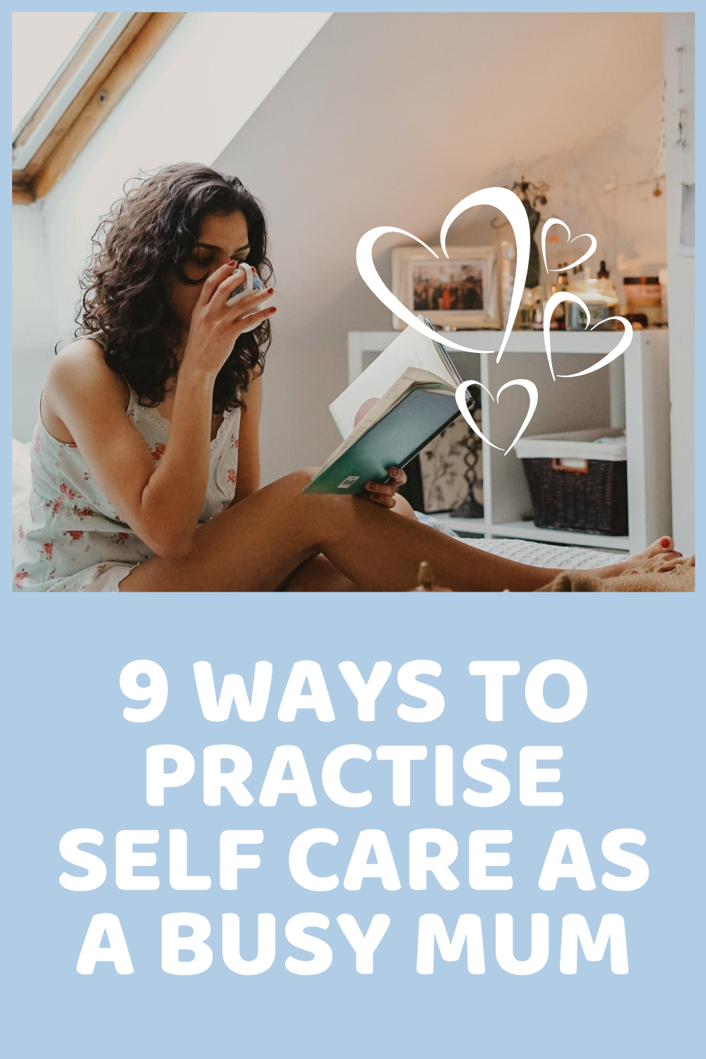 9 Ways To Practise Self Care As A Busy Mum - Whimsical Mumblings