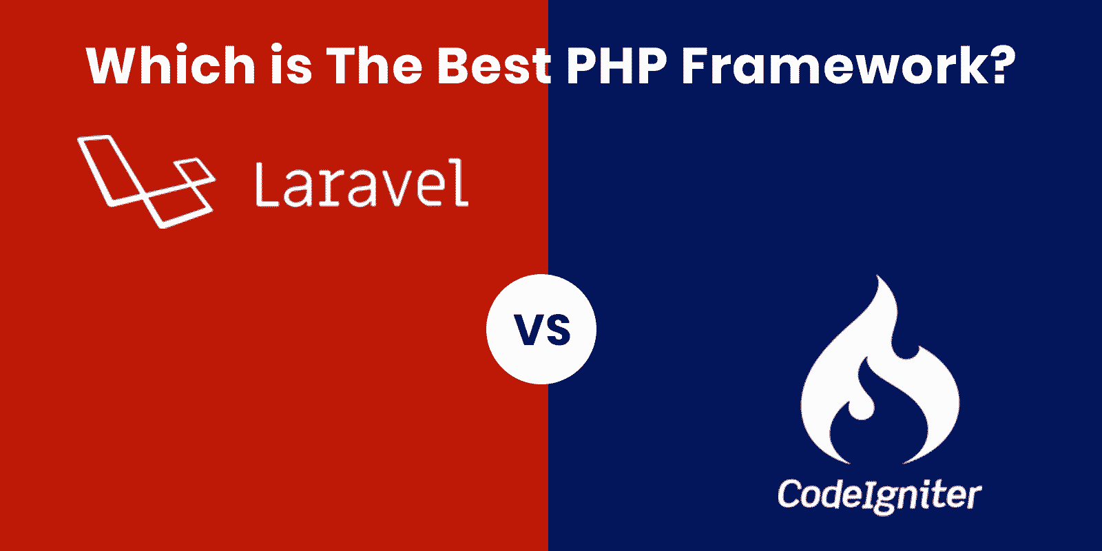 Laravel vs CodeIgniter - Which PHP Framework is Best for Development?