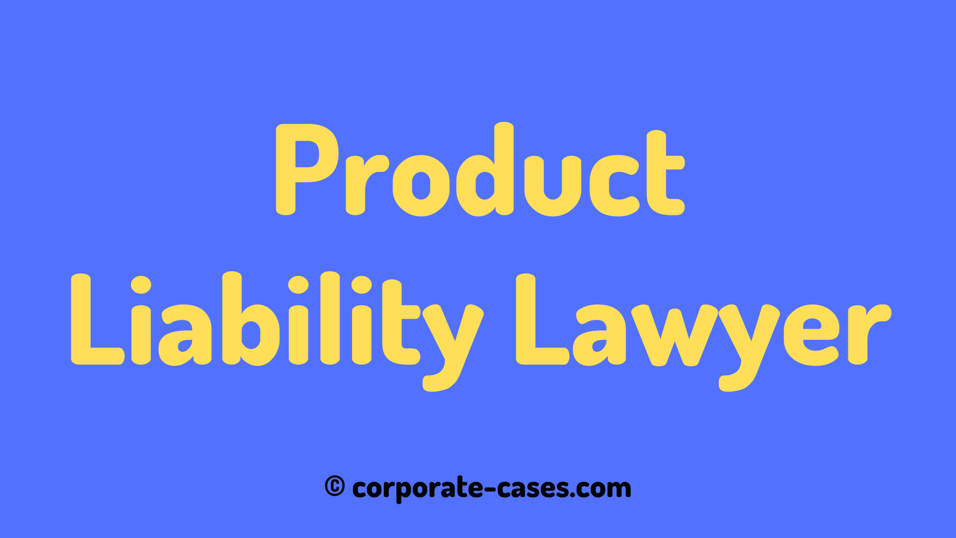 Product Liability Lawyer - Tips on Finding the Best Attorney