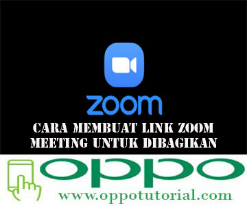 Cara Membuat Link Zoom Meeting Untuk Dibagikan - Tutorial Oppo