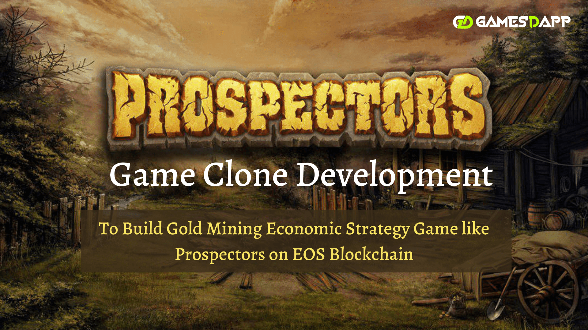Build Gold Mining Economic Strategy Game like Prospectors on EOS blockchain