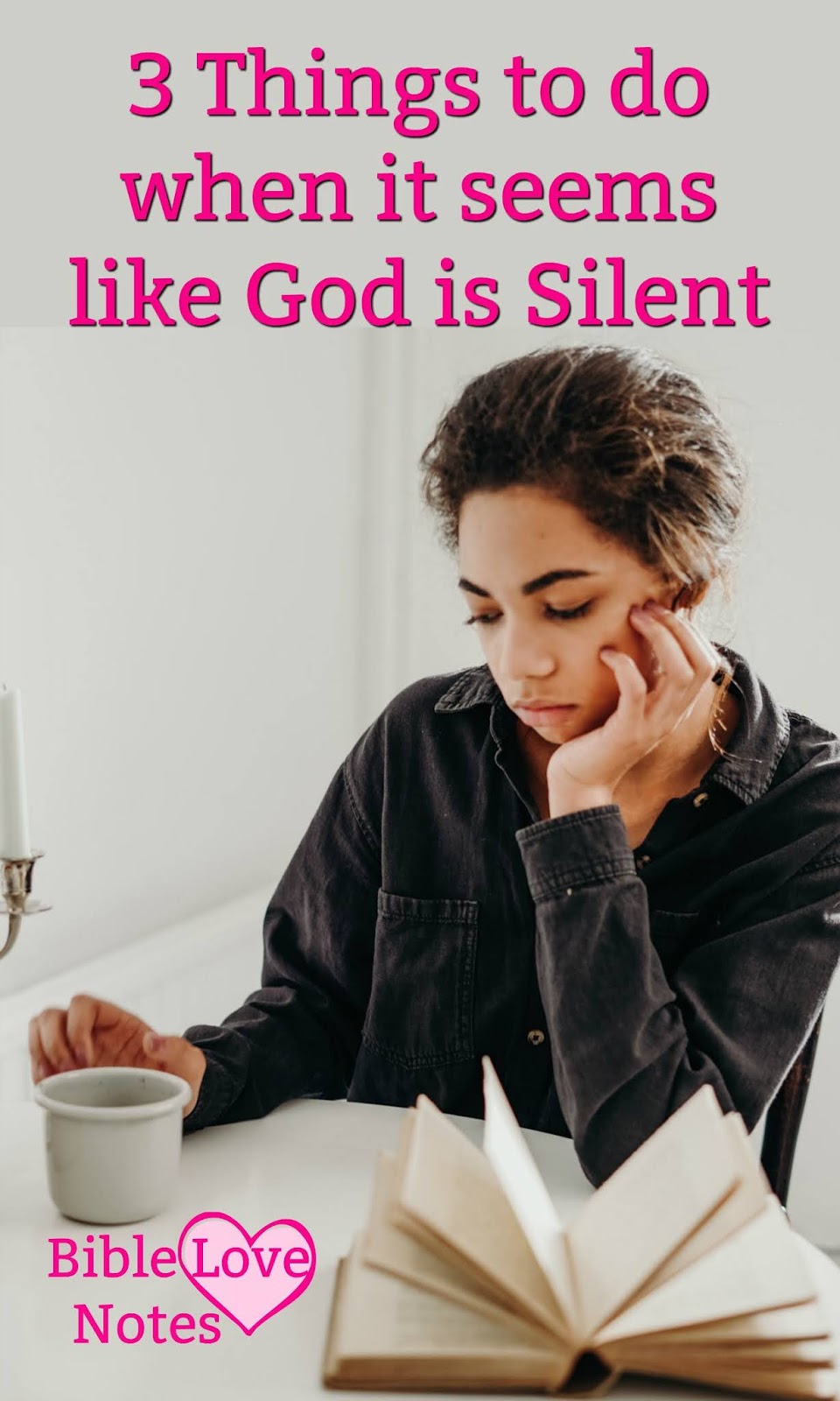 Bible Love Notes: 4 Reasons God May be "Silent" and 3 Things to Do About It