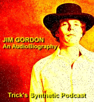 Trick's Goes Retro, again.: 690 Jim Gordon, An AudioBiography