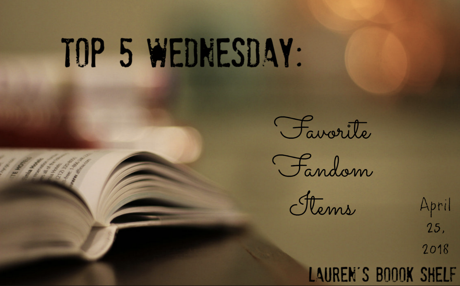 Lauren's Boookshelf: Top 5 Wednesday: Favorite Fandom Items