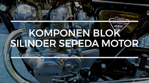 Kontruksi Blok Silinder Sepeda Motor dan Cara Pemeriksaannya ...