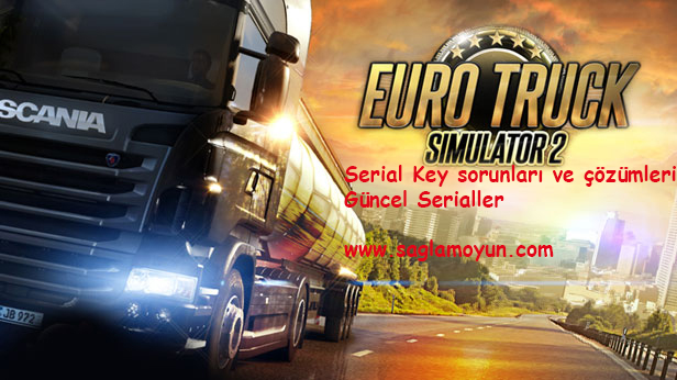 Euro Truck Simulator 2 Serial Key Sorunları Çözümü ve Güncel Serialler