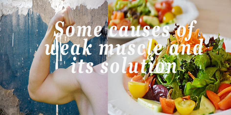 Some causes of weak muscle and its solution