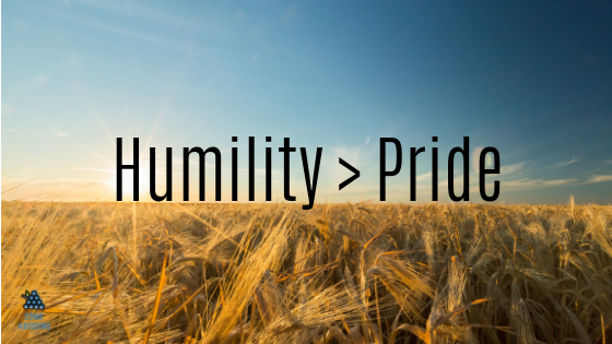 Humility > Pride