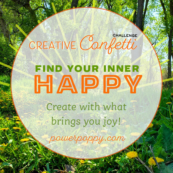 Power Poppy - The Blog: Creative Confetti: Find your inner HAPPY!