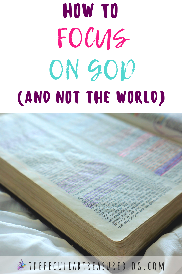 The Peculiar Treasure: How to Focus on God (and Not the World)