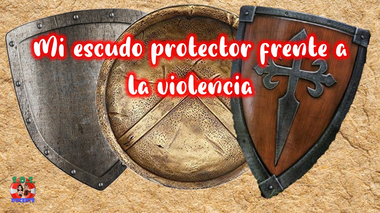 TUTORIA PRIMERO Y SEGUNDO: MI ESCUDO PROTECTOR FRENTE A LA VIOLENCIA ...