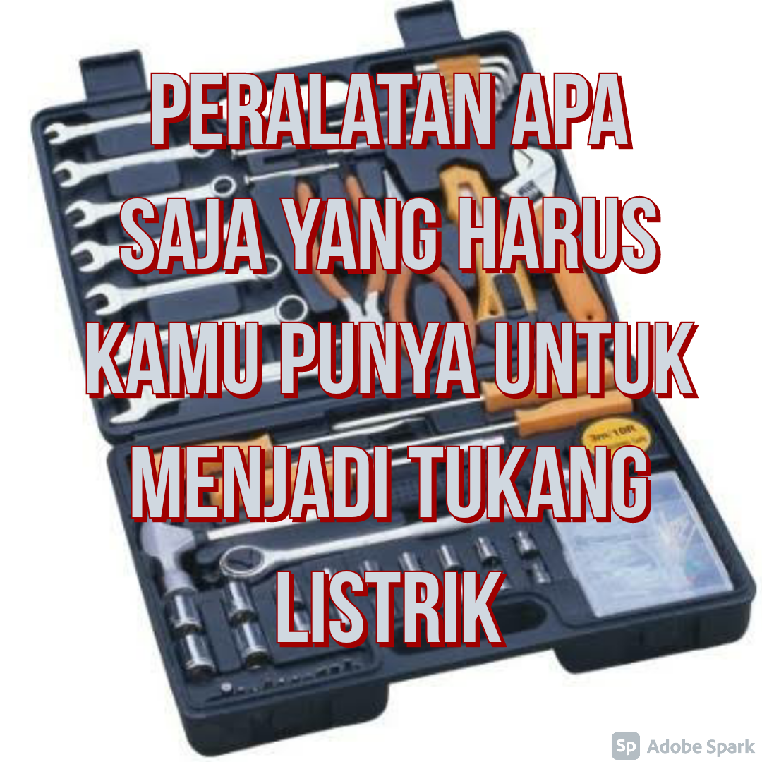 Peralatan umum dan khusus apa saja yang harus kamu punya untuk menjadi tukang listrik? Berikut ...