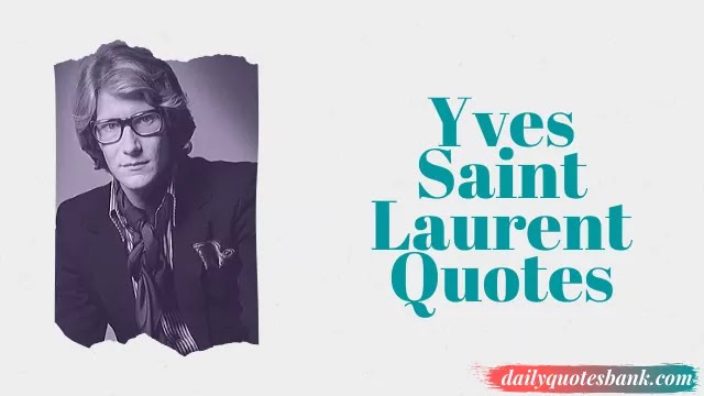 40 Yves Saint Laurent Quotes About Accessories and Fashion