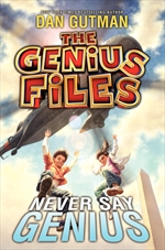 Sneak Peek: The Genius Files: Never Say Genius by Dan Gutman
