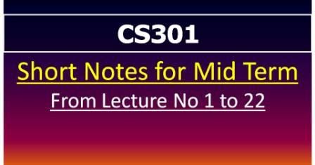 CS301 Short Notes for Mid term from lec 1 to 22 | Virtual Study Solutions