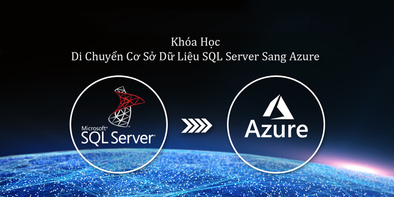 Chia Sẻ Khóa Học Di Chuyển Cơ Sở Dữ Liệu SQL Server Sang Azure [Khóa ...