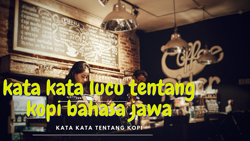20 kata kata lucu tentang kopi - Kang Wiwid 20 kata kata lucu tentang kopi - Kang Wiwid