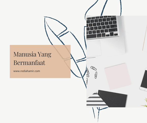 Jadilah Manusia Yang Memberi Manfaat Kepada Orang Lain