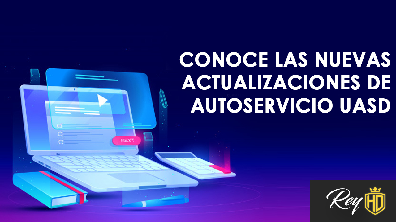 Conoce las nuevas actualizaciones de Autoservicio UASD