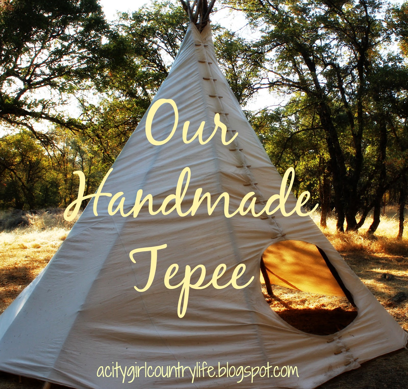 City Girl Country Life: Our Handmade Tepee