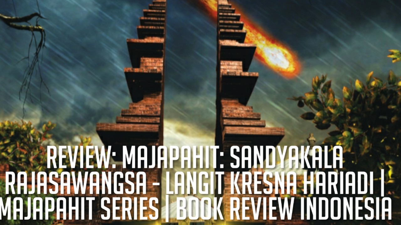 Review: Majapahit: Sandyakala Rajasawangsa - Langit Kresna Hariadi | Majapahit Series | Book ...