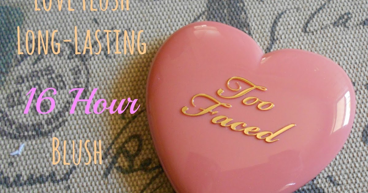 Makeup, Fashion & Royalty: Review: Too Faced Love Flush Long-Lasting 16 ...