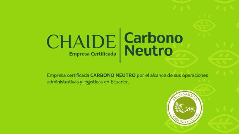 Chaide; primer empresa de su industria en convertirse Carbono Neutro