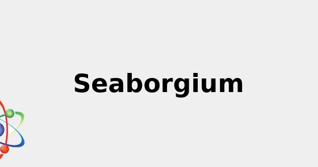 Atomic Number 106 (Seaborgium: Color, Uses, State and more...) 2022