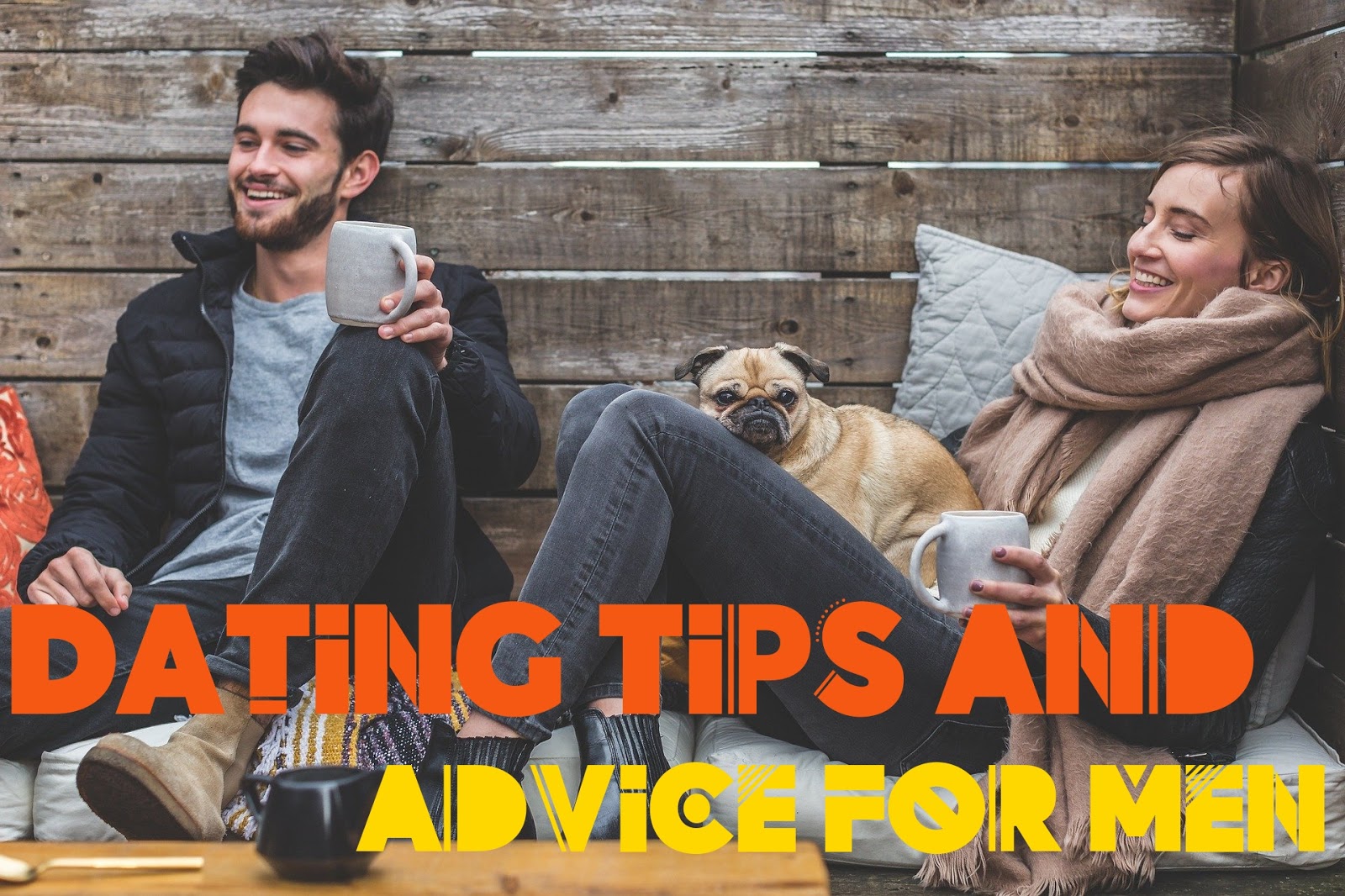 16 Dating Tips for Men That Works For Every Men