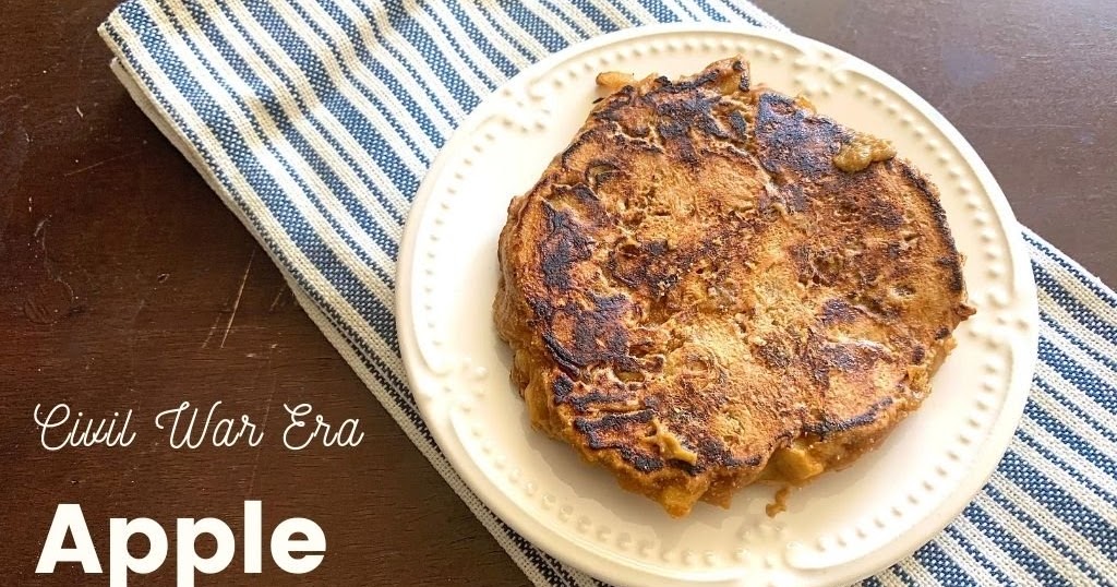 World Turn'd Upside Down: Civil War Era Apple Pancakes Recipe