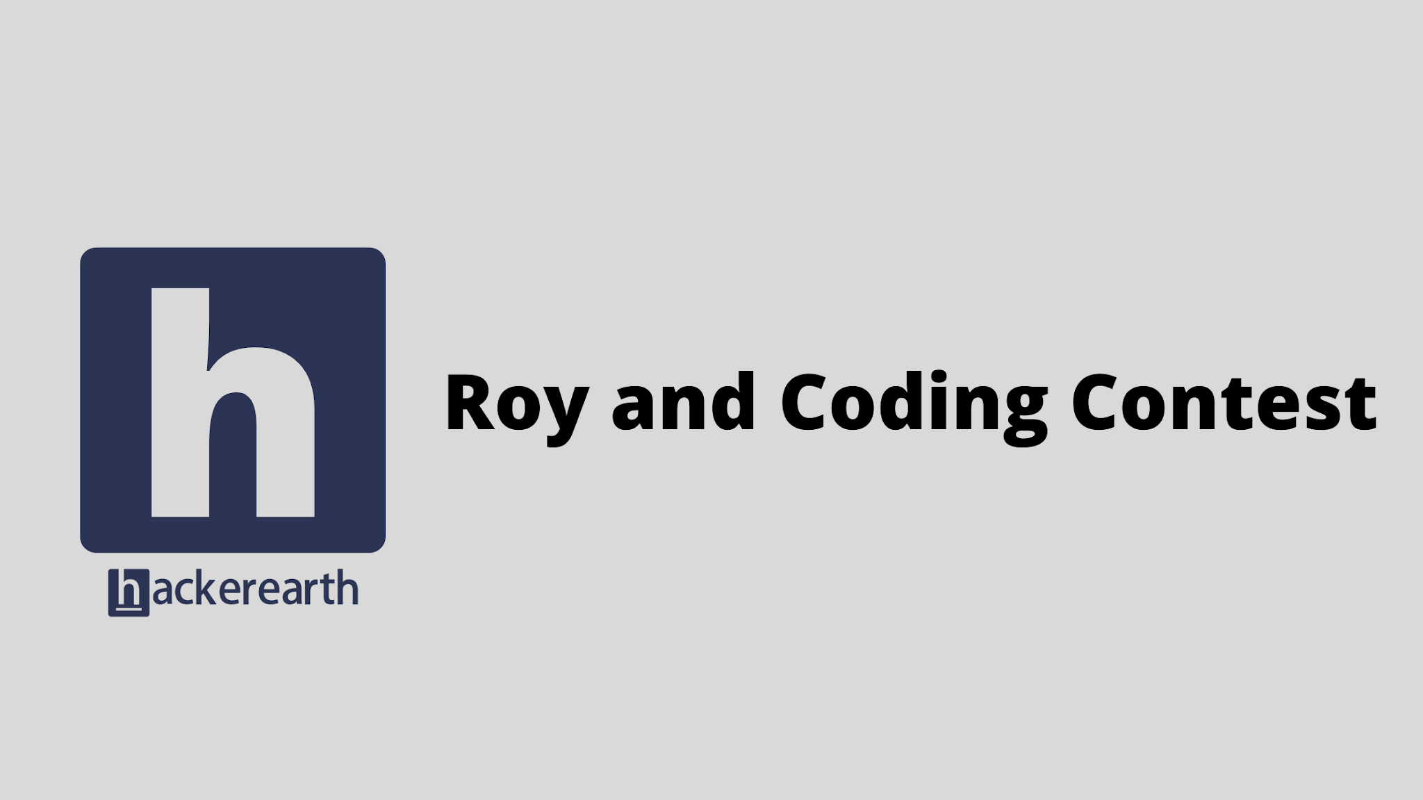 HackerEarth Roy And Coding Contest Problem Solution HackerEarth Roy And Coding Contest Problem Solution