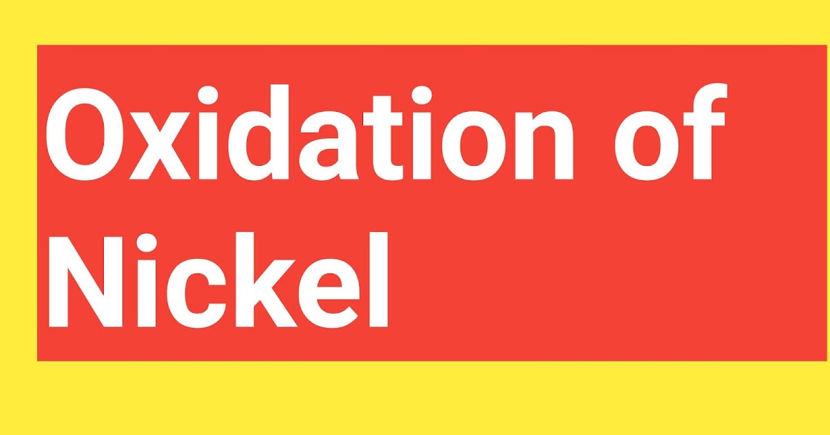 Oxidation of Nickel (Ni) ||What Is the Oxidation State of Nickel?