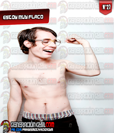 ¡ESTOY MUY FLACO! - GENERACIÓN GYM